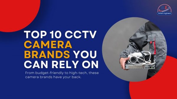 Top 10 CCTV Camera Brands You Can Trust in 2025 | British Engineers