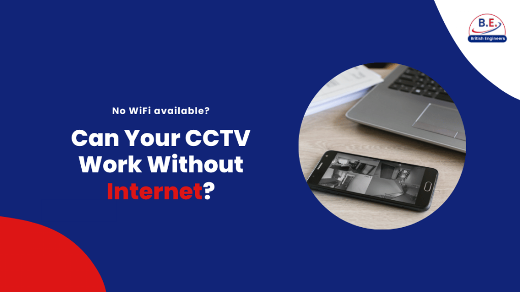 No Wi-Fi? Does CCTV require the internet? | British Engineers